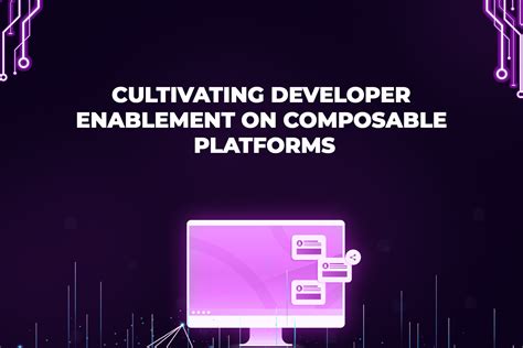 cultivating developer enablement on composable platforms hackmamba