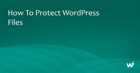 How To Protect Wordpress Files The Complete Guide Year Edition Instawp