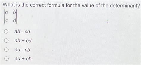Solved What Is The Correct Formula For The Value Of The Determinant