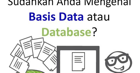Sudahkah Anda Mengenal Basis Data Atau Biasa Disebut Database Informasi Dan Teknologi Untuk