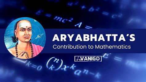 How Aryabhatta Contributed To Mathematics And Astronomy Avanigo
