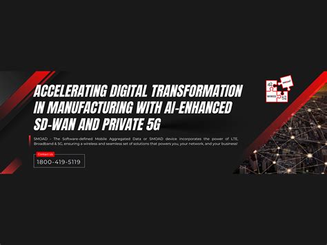Accelerating Digital Transformation In Manufacturing With Sd Wan And Private 5g Smoad Networks