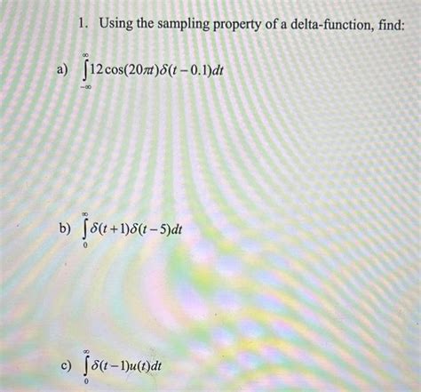 Solved 1 Using The Sampling Property Of A Delta Function