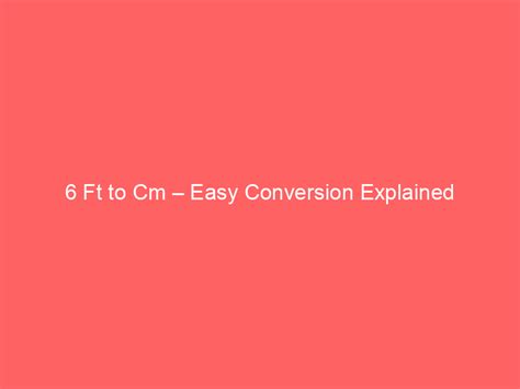 6 Ft To Cm Easy Conversion Explained