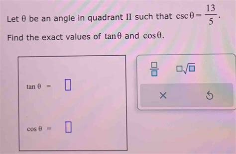 Solved Let θ Be An Angle In Quadrant Ii Such That Csc θ 13 5 Find