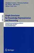 Graph Structures For Knowledge Representation And Reasoning Nd Workshop GKR Revised