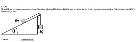 Solved M And M Are Two Masses Connected As Shown The Chegg