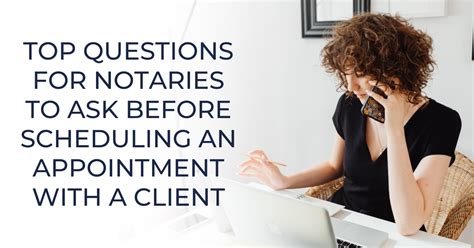 Questions For Notaries To Ask Before Scheduling An Appointment With A