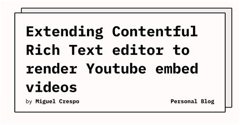 Extending Contentful Rich Text Editor To Render Youtube Embed Videos