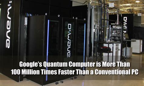 Google Says Its Quantum Computer Is More Than 100 Million Times Faster Than A Conventional PC