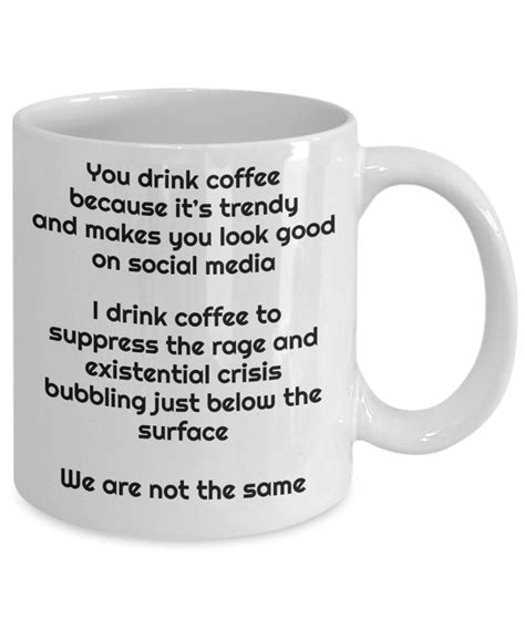 Coffee Mug Humor Look Good On Social Media Rage And Existential