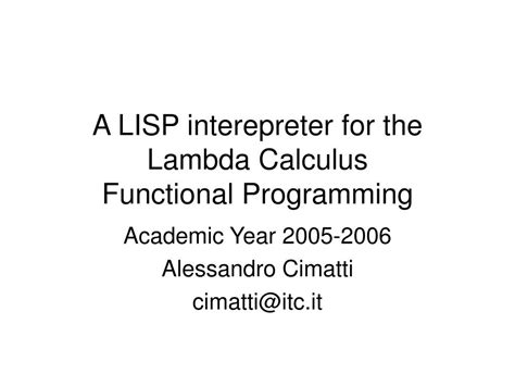 Ppt A Lisp Interepreter For The Lambda Calculus Functional Programming Powerpoint Presentation
