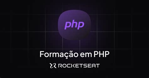 Formação Em Php Aprenda Programação Na Rocketseat Rocketseat