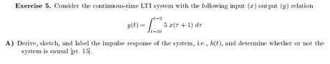 Solved Consider The Continuous Time LTI System With The Chegg