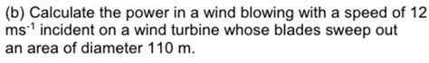 Solved B Calculate The Power In A Wind Blowing With A Chegg Com