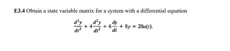 Solved E3 4 Obtain A State Variable Matrix For A System With Chegg Com