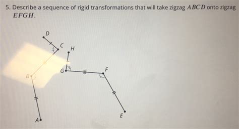 Solved 5 Describe A Sequence Of Rigid Transformations That Will Take Zigzag Abcd Onto Zigzag