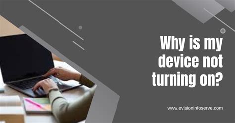 Why Is My Device Not Turning On Evisioninfoserve