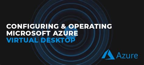 Az 140t00 Configuring And Operating Microsoft Azure Virtual Desktop • Avantus Training