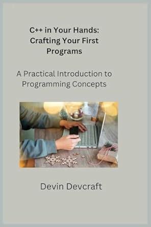 C In Your Hands A Practical Introduction To Programming Concepts Computer