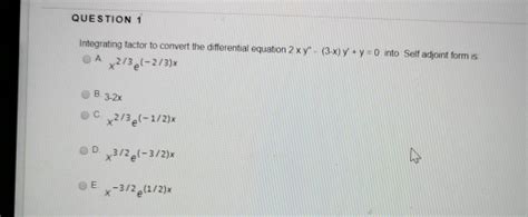 Solved Question 1 Y Into Self Adjoint Form Is Integrating Solved Question 1 Y Into Self Adjoint Form Is Integrating