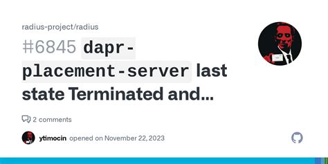 `dapr Placement Server` Last State Terminated And Due To An Error · Issue 6845 · Radius Project