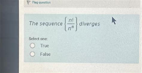 Solved Fleg Questionthe Sequence Nnn ﻿divergesselect