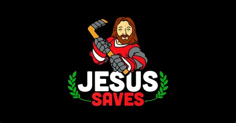 Saves Goalie Ice Hockey Jesus Christ Jesus Christ Sticker Teepublic