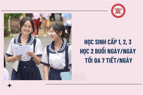 Chính Thức Học Sinh Cấp 1 2 3 Học 2 Buổi Ngày Tối đa 7 Tiết Ngày