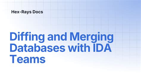 Diffing And Merging Databases With Ida Teams Hex Rays Docs
