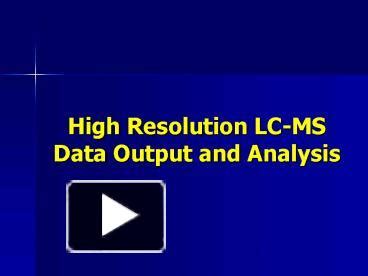 PPT High Resolution LCMS Data Output And Analysis PowerPoint Presentation Free To View Id