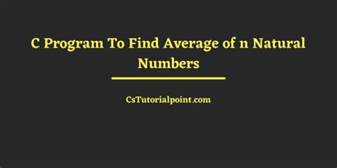 C Program To Find Average Of N Natural Numbers