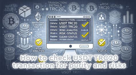 How To Check Usdt Trc20 Transaction For Purity And Risks