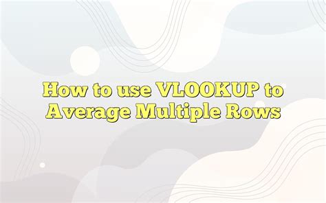 How To Use VLOOKUP To Average Multiple Rows