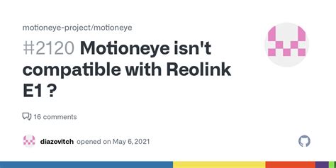 Motioneye Isnt Compatible With Reolink E1 · Issue 2120 · Motioneye