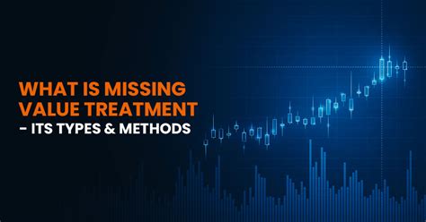 What Is Missing Value Treatment Its Types And Methods