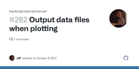 Output Data Files When Plotting · Issue 282 · Hackingmaterialsamset · Github