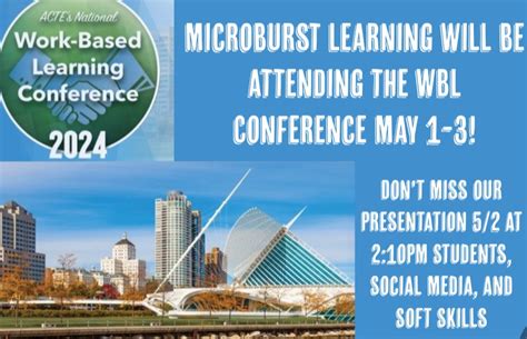 microburst learning will be at the acte national work based learning… microburst learning