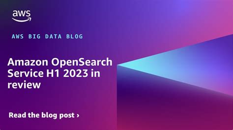 Amazon Opensearch Service H1 2023 In Review Aws Big Data Blog