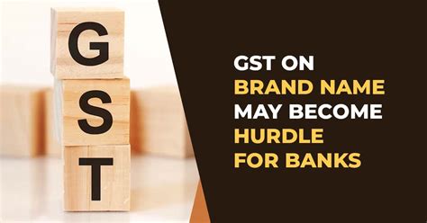 Banks Receiving Gst Notices On The Usage Of Brand Names