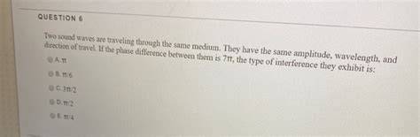 Solved QUESTION 6 Two Sound Waves Are Traveling Through The Chegg Com