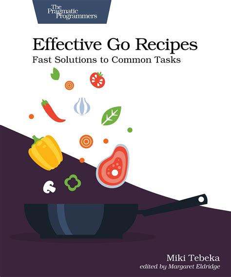 effective go recipes by miki tebeka by margaret eldridge the