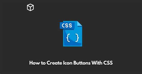 How To Create Icon Buttons With Css Programming Cube