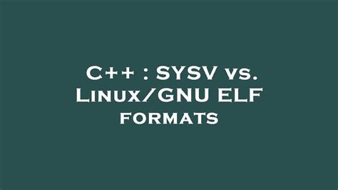 C Sysv Vs Linuxgnu Elf Formats Youtube