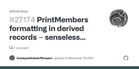printmembers formatting in derived records senseless note · issue 27174 · dotnet docs · github