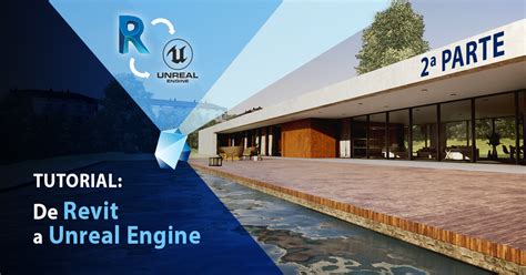 TUTORIAL De Revit a Unreal Engine ª Parte Editeca