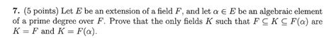 Solved Points Let E Be An Extension Of A Field F And Chegg Com