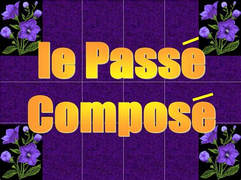 Ppt Le Passe Compose Powerpoint Presentation Free Download Id4327884
