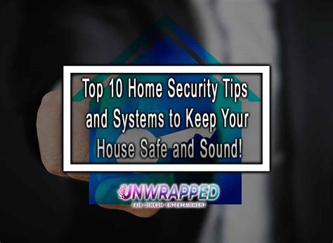 Top 10 Home Security Tips And Systems To Keep Your House Safe And Sound