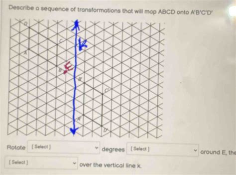 describe a sequence of transformations that will map abcd onto a b c d rotate [ select ] [math]